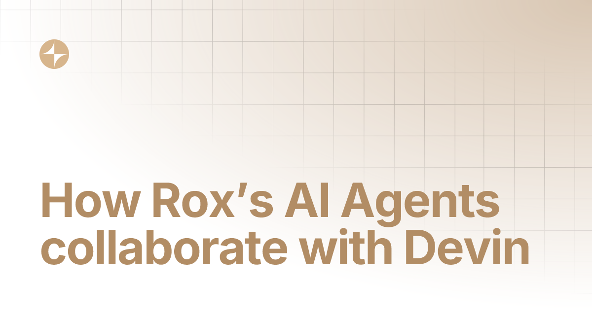 How Rox’s AI Agents collaborate with Devin | ROX Docs